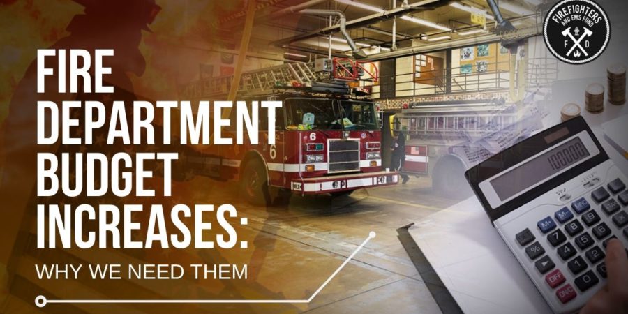 Fire Department Budget Increases: Why We Need Them